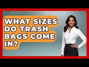 What Sizes Do Trash Bags Come In? - The Hiker's Advice