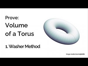 Prove: Volume of a Torus (Washer Method)