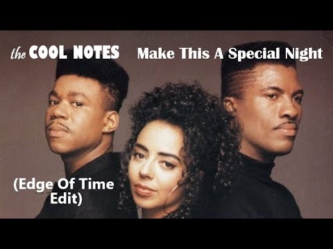 The Cool Notes - Make This A Special Night (Edge Of Time Edit)