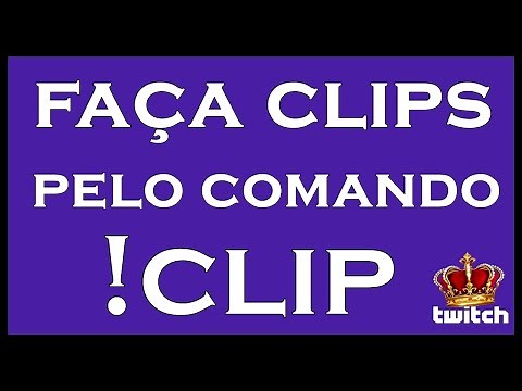 COMO CLIPAR NA TWITCH - COMO USAR O COMANDO !CLIP PARA FAZER CLIPS NA TWITCH (Guia do Streamer)