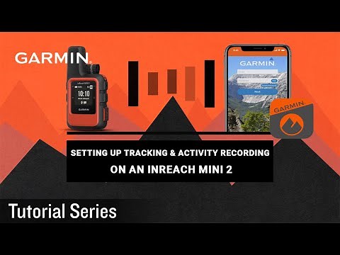 Tutorial - Setting Up Tracking & Activity Recording on an inReach Mini 2