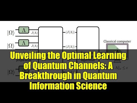 Unveiling the Optimal Learning of Quantum Channels: A Breakthrough in Quantum Information Science