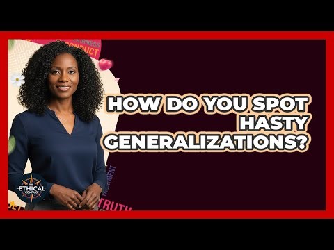How Do You Spot Hasty Generalizations?