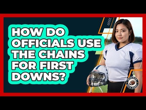 How Do Officials Use The Chains For First Downs?