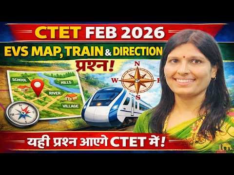 CTET 2026 EVS Map Train Direction Questions | Most Important for CTET Exam| Yahi Se Aayenge Question