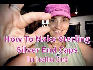 Tutorial- How To Make Sterling Silver End Caps For Leather Cord