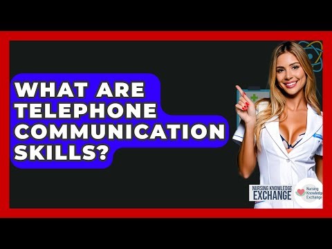 What Are Telephone Communication Skills? - Nursing Knowledge Exchange