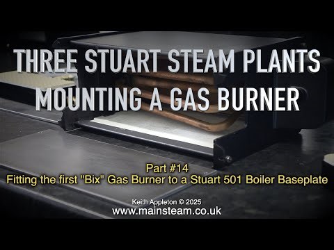 THREE STUART STEAM PLANTS - PART #14 - MOUNTING A GAS BURNER
