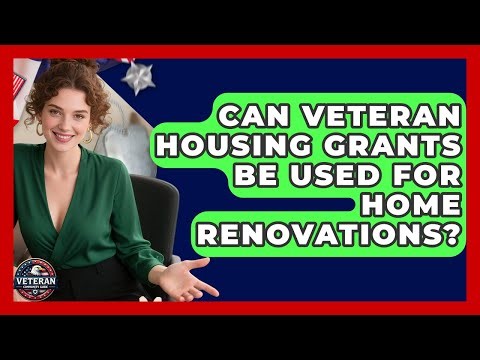Can Veteran Housing Grants Be Used for Home Renovations? - Veteran Community Guide