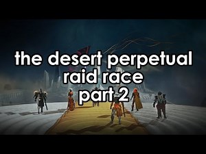 The Desert Perpetual Raid Race, Part 2