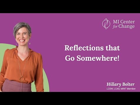 Reflections that Go Somewhere! - MI Center for Change - Motivational Interviewing