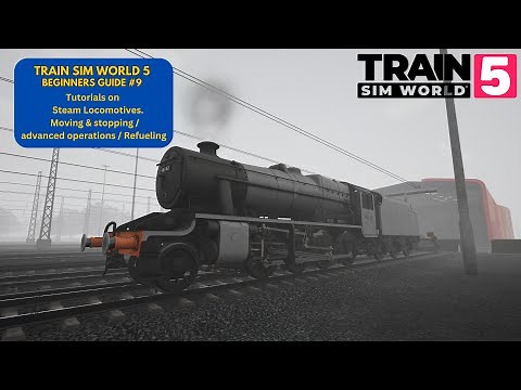 TSW5 | Beginners #9, Steam Locomotives | Train Sim World 5