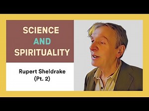 GBD8: Science and Spirituality, Pt. 2 (with Rupert Sheldrake)