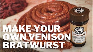 How to Make Your Own Sausage and Bratwurst with Fresh Ground Venison M