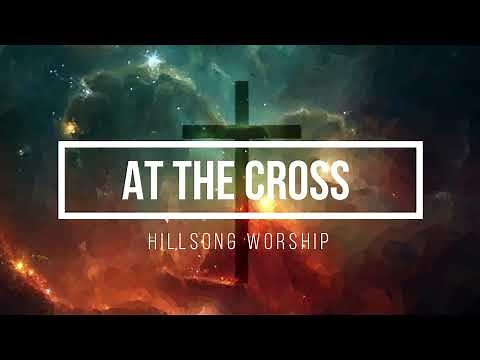 At the Cross | Chords and Lyrics - HILLSONG WORSHIP