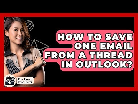 How To Save One Email From A Thread In Outlook? - TheEmailToolbox.com