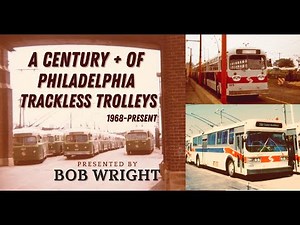 Trolleyology: A Century Plus of Philadelphia Trackless Trolleys - 1968-Present