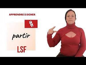 Signer PARTIR en LSF (langue des signes française). Apprendre la LSF par configuration