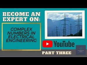 Electrical Engineering | Complex Numbers | Part Three