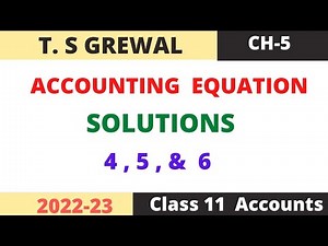 Accounting Equation chapter -5(T.S.Grewal) Solutions: question no 4, 5, & 6 class 11 accounts (2022)