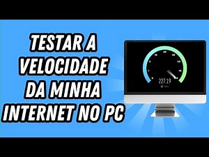 Como testar a velocidade da minha internet no PC (GUIA COMPLETO)