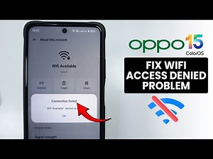 [ColorOS 15] Fix WiFi Access Denied Problem on Oppo - Denied Access to WiFi Network