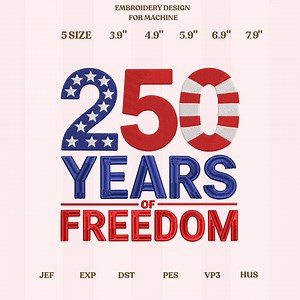 250 Years of Freedom Embroidery, Patriotic Typography Design, USA 250th Anniversary Lettering File - Etsy