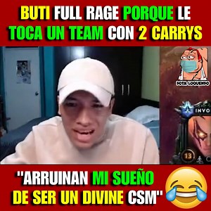 221K views · 4K reactions | KGUE DE RISA!! BUTI se ENOJA porque le TOCA un TEAM sin SUPORTS ¡FULL GRITOS! | Dota Loquendo | Facebook