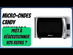 AVIS (2025) : Micro-ondes CANDY CMXW22DS. DÉTAILS ESSENTIELS