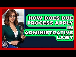 How Does Due Process Apply In Administrative Law? - Your Civil Rights Guide