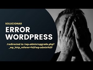 👊 Solucionar error /redirected to /wp-admin/upgrade.php?_wp_http_referer=/wp-admin/