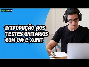 Introdução aos Testes Unitários com C# e xUnit: Como Começar do Zero