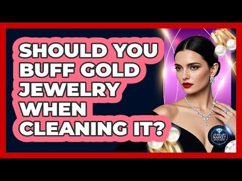 Should You Buff Gold Jewelry When Cleaning It? - Jewelry Market Spotlight