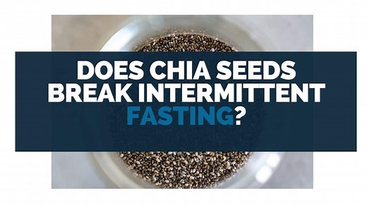 Does Chia Seeds Break Intermittent Fasting?