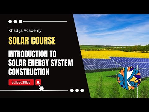 Free Solar Energy Course - Introduction to Solar Energy System Construction