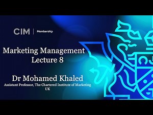Marketing Management - Lecture 8 By Dr Mohamed Khaled CIM Egypt
