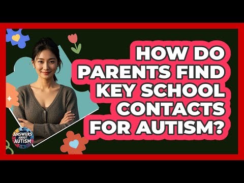 How Do Parents Find Key School Contacts For Autism?