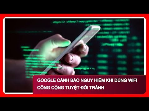 Google Cảnh Báo Nguy Hiểm Khi Dùng Wifi Công Cộng Tuyệt Đối Tránh