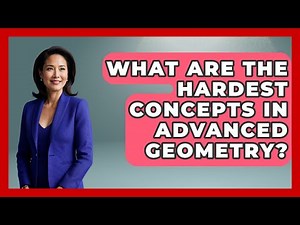 What Are the Hardest Concepts in Advanced Geometry? - All About Geometry