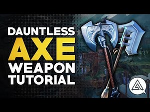 Dauntless | Axe Tutorial