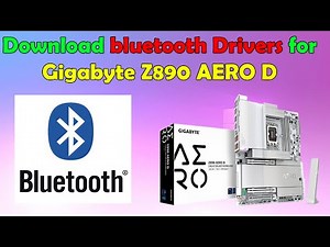 Gigabyte Z890 AERO D Bluetooth Driver Install Guide | Windows 11/10
