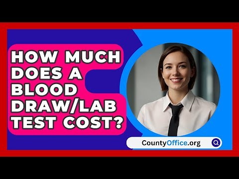 How Much Does A Blood Draw/Lab Test Cost? - CountyOffice.org