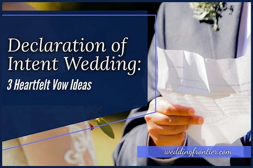 Declaration of Intent Wedding: 3 Heartfelt Vow Ideas