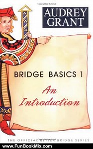 Fun Book Review: Bridge Basics 1: An Introduction (The Official Better Bridge Series) by Audrey Gran