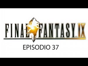 FINAL FANTASY IX - Episodio 37 - Trance