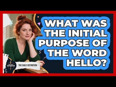 What Was The Initial Purpose Of The Word Hello?
