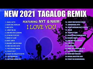 New 2022 Tagalog Nonstop Love Song Remix - Ft. Nyt Lumenda Naim and Members Original and Cover Songs