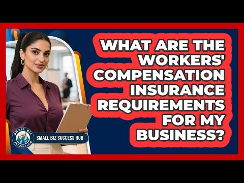 What Are The Workers' Compensation Insurance Requirements For My Business? - Small Biz Success Hub