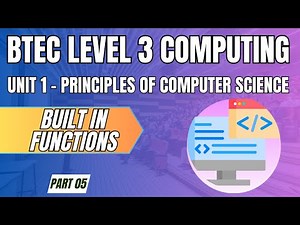 BTEC Level 3 Computing - Unit 1 - Principles of Computer Science - Part 05 - "BUILT IN FUNCTIONS"
