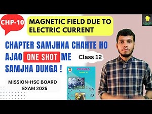One Shot | Chapter -10| Magnetic Field due to Electric Current | Class12 | HSC Board Exam |
